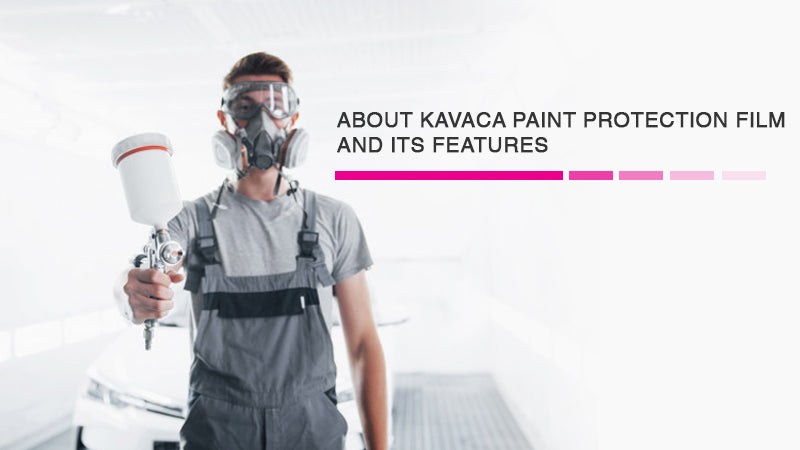 Kavaca Paint Protection Film And Its Features – Leather Repair Company